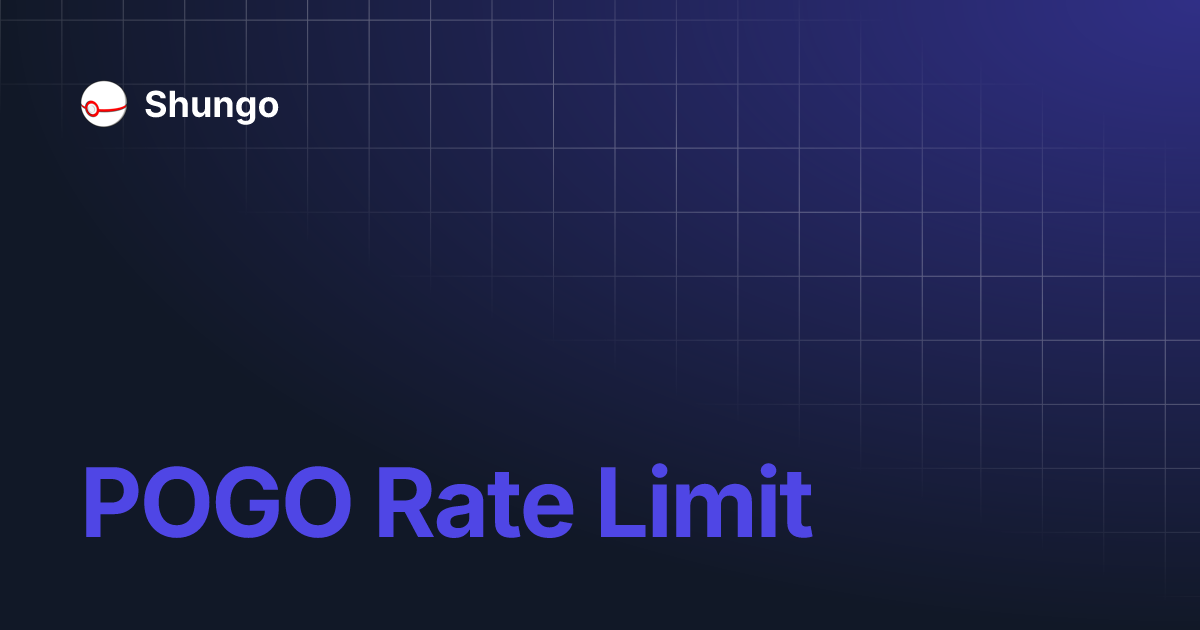 POGO Rate Limit | Shungo